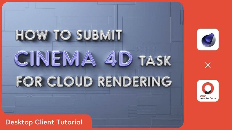 Cinema 4D Render Farm Tutorial: How to Submit Cinema 4D Tasks for Cloud Rendering - Fox Render Farm